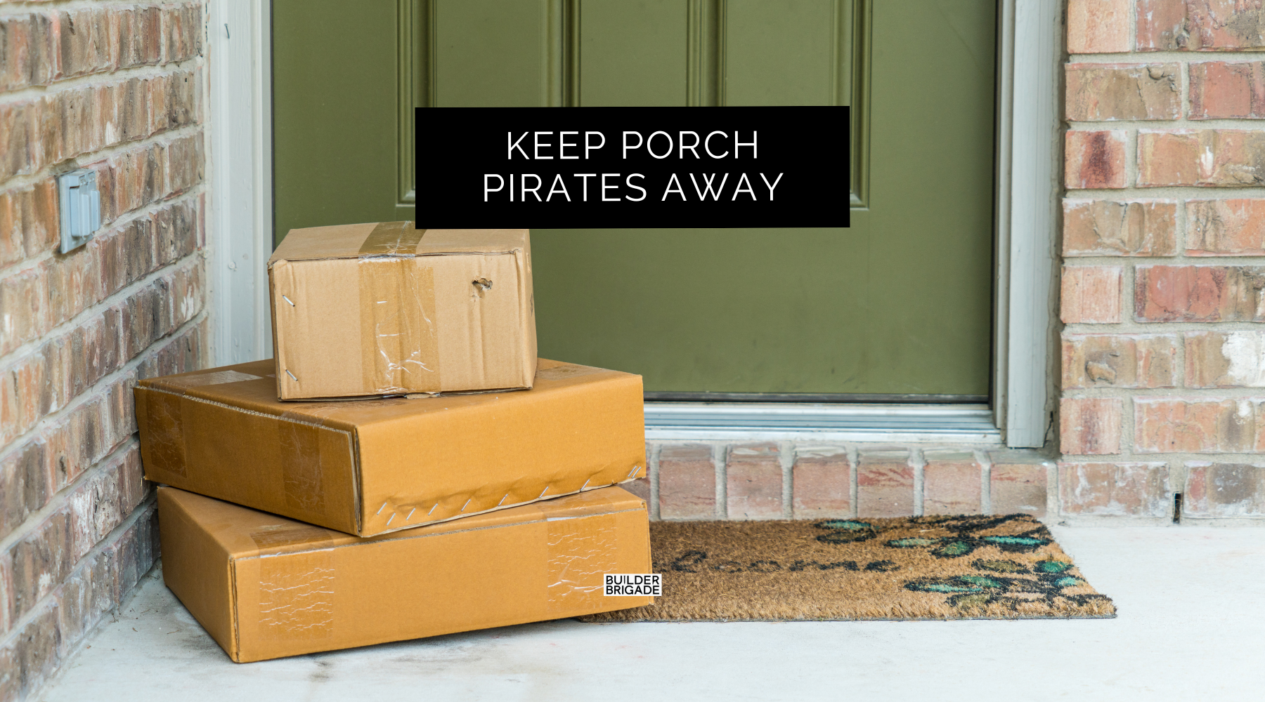 5 Smart Ways to Keep Porch Pirates Away – Builder Brigade