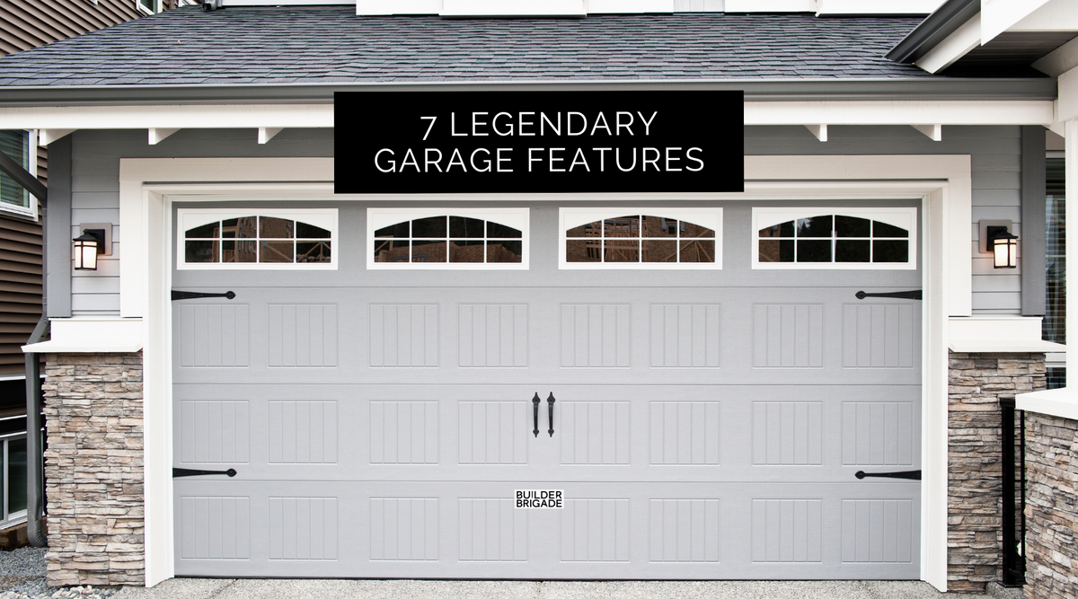 7 Legendary Garage Features – Builder Brigade
