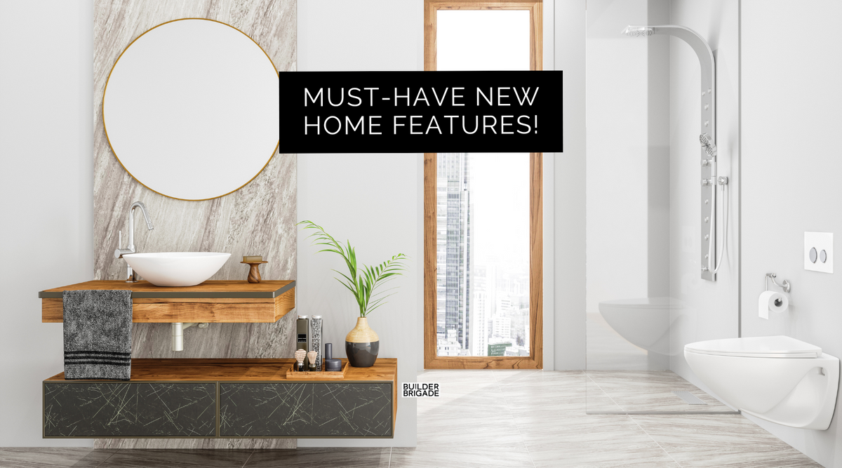 Must-Have New Home Features This Year – Builder Brigade