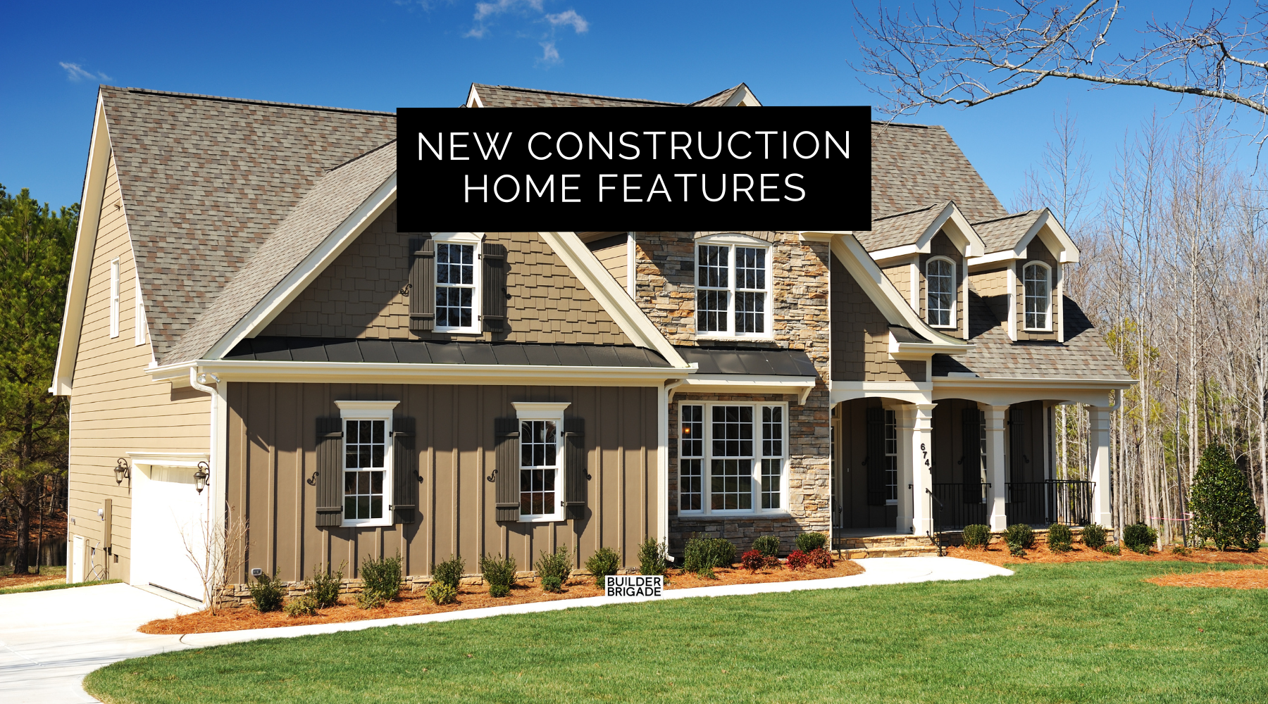 5 New Construction Home Features You Need To Plan For – Builder Brigade