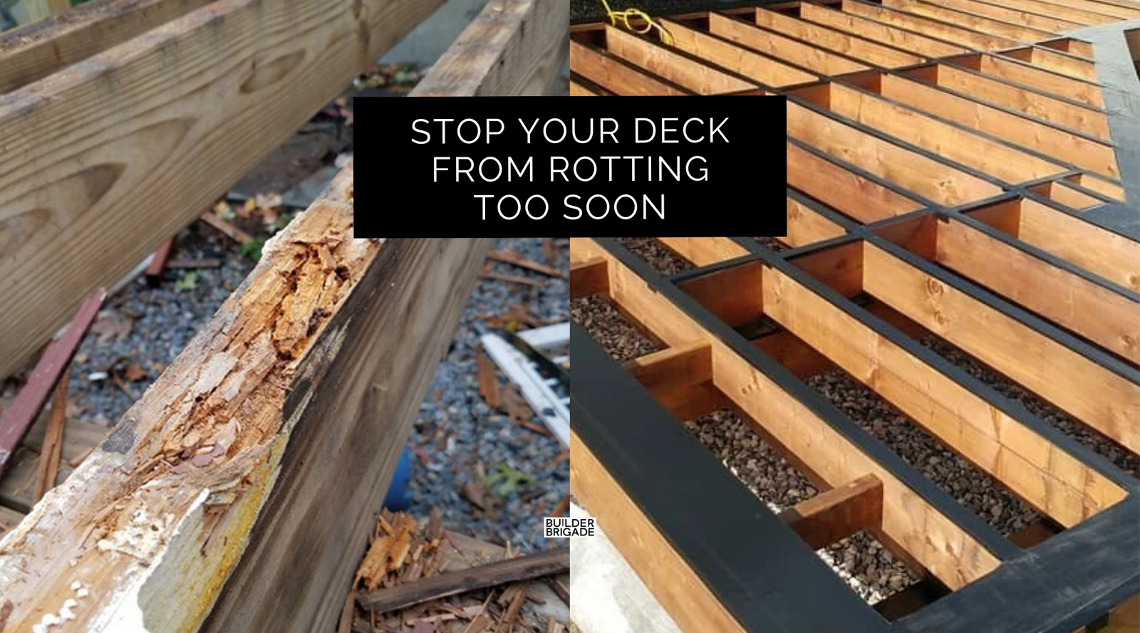 Stop Your Deck From Rotting Too Soon – Builder Brigade